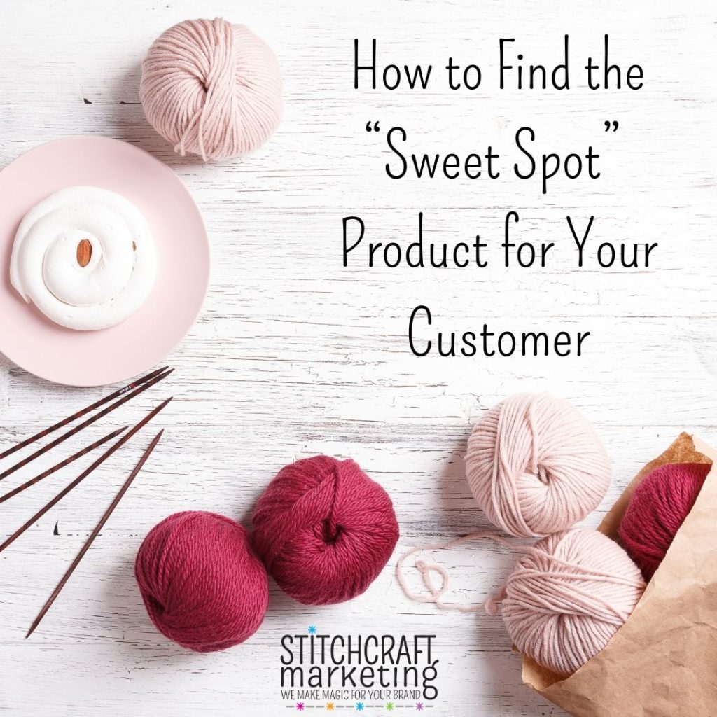 How to Find the “Sweet Spot” Product for Your Customer