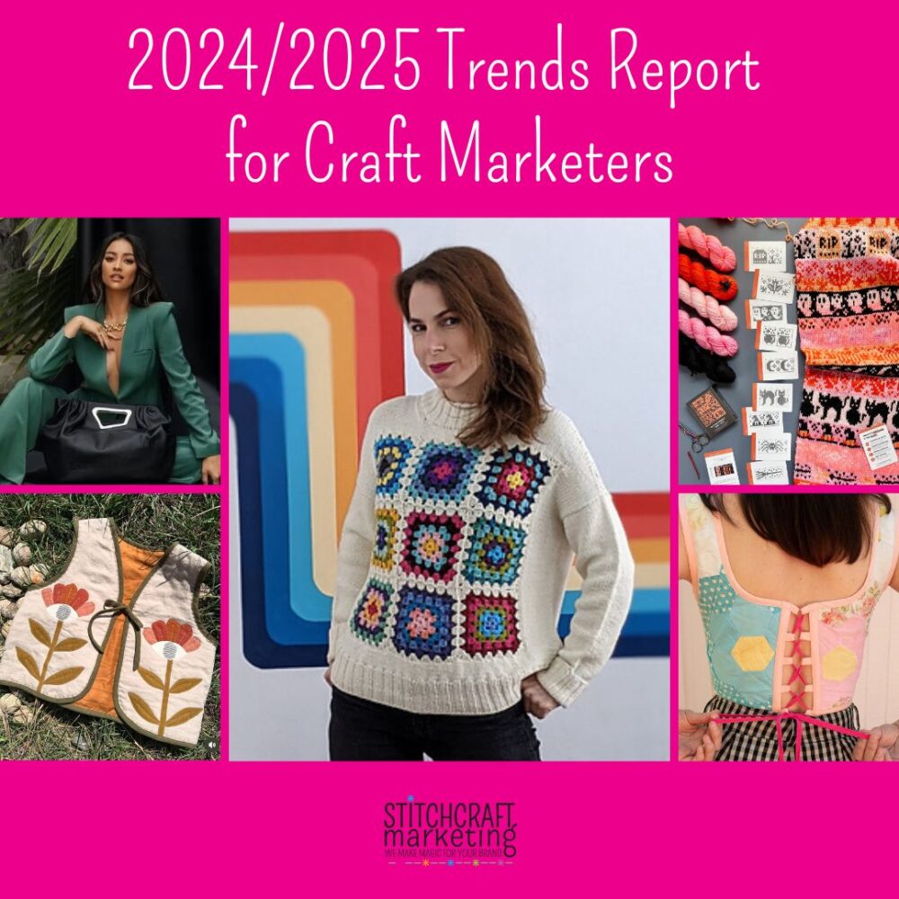 2024-2025 Trends Report for Craft Marketers by Stitchcraft Marketing